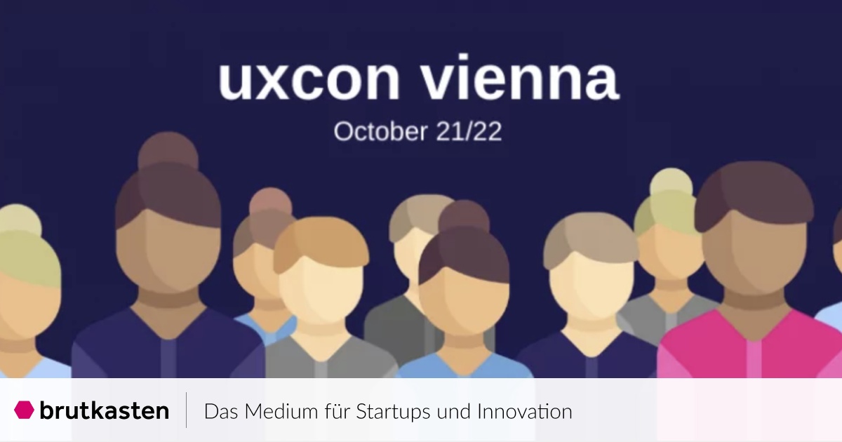 Das erwartet euch bei der uxcon vienna | brutkasten